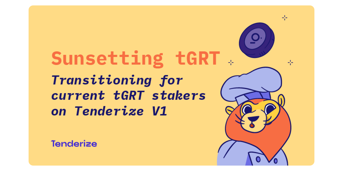 Tenderize v1 Sunsetting GRT: How To Transition